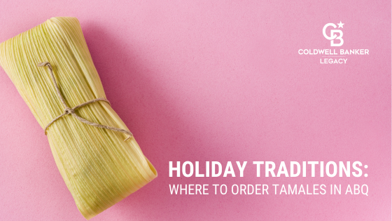 Holiday Traditions: Where to Order Tamales in ABQ | Coldwell Banker Legacy