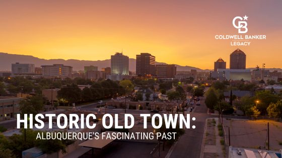 Historic Old Town: Albuquerque's Fascinating Past | Coldwell Banker Legacy